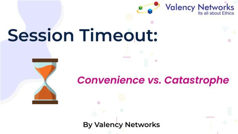 Session Timeout – Convenience vs. Catastrophe | Valency Networks